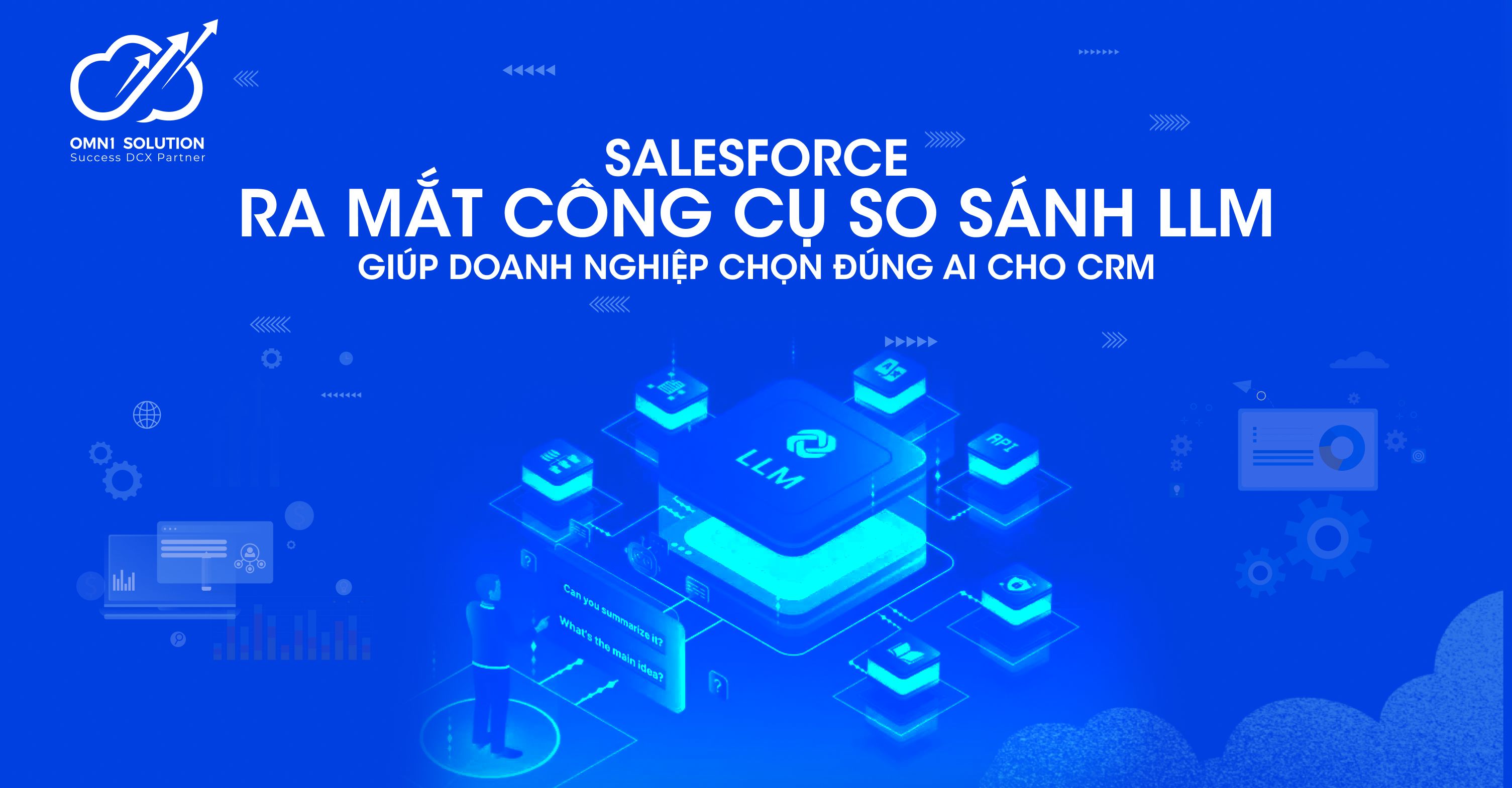 Salesforce ra mắt công cụ so sánh LLM: Giúp doanh nghiệp chọn đúng AI cho CRM