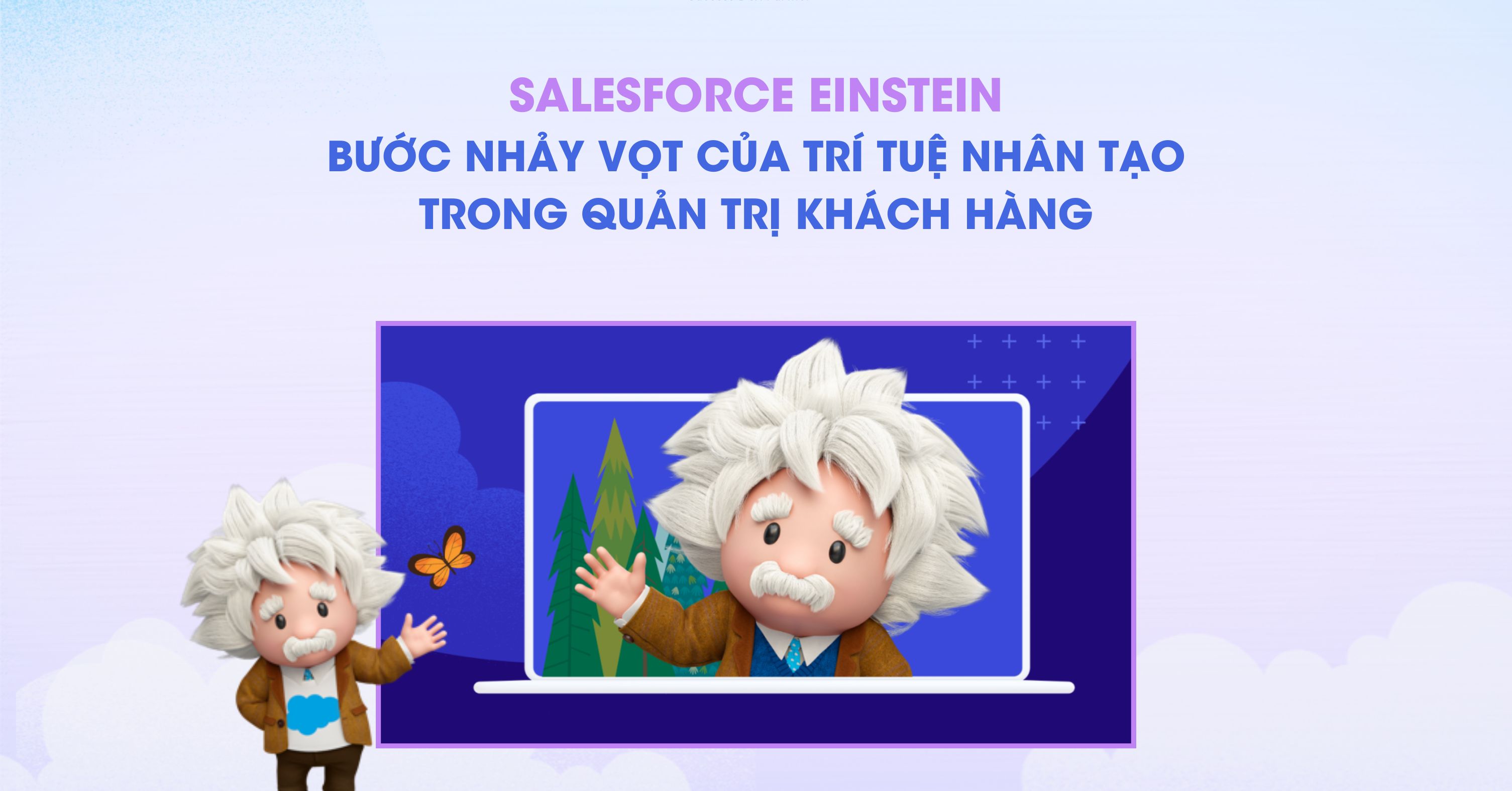 SALESFORCE EINSTEIN: BƯỚC NHẢY VỌT CỦA TRÍ TUỆ NHÂN TẠO TRONG QUẢN TRỊ ...
